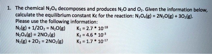 SOLVED: The chemical N2O5 decomposes and produces N2O and O2. Given the ...
