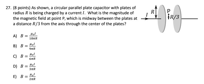 SOLVED: 27. (8 points) As shown, a circular parallel plate capacitor ...
