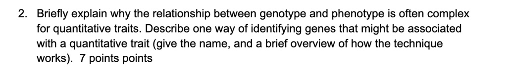 SOLVED: Briefly explain why the relationship between genotype and ...