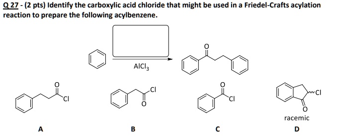 SOLVED: 022 - (2 pts) Identify the carboxylic acid chloride that might ...