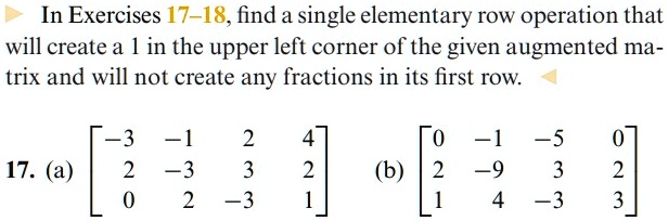 In Exercises 17-18, find a single elementary row operation that will create a 1 in the upper ...