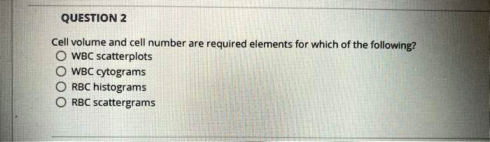 question 2 cell volume and cell number are required elements for which ...