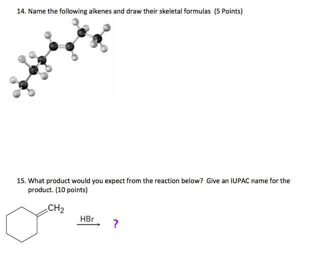 SOLVED: 14. Name the following alkenes and draw their skeletal formulas (5 Points) 15. What ...