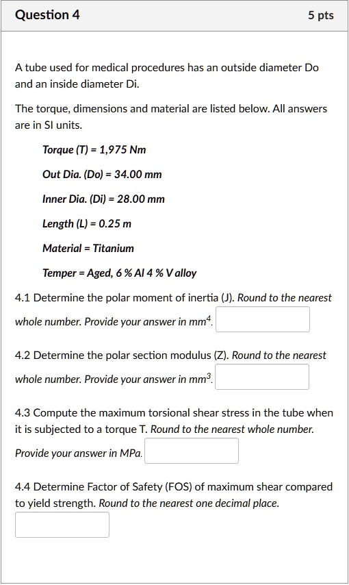 SOLVED: Question 4 5 pts A tube used for medical procedures has an ...
