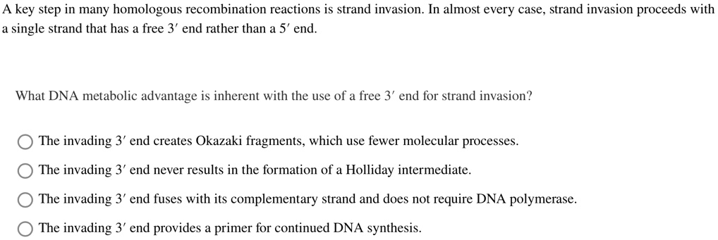 SOLVED: A key step in many homologous recombination reactions is strand ...