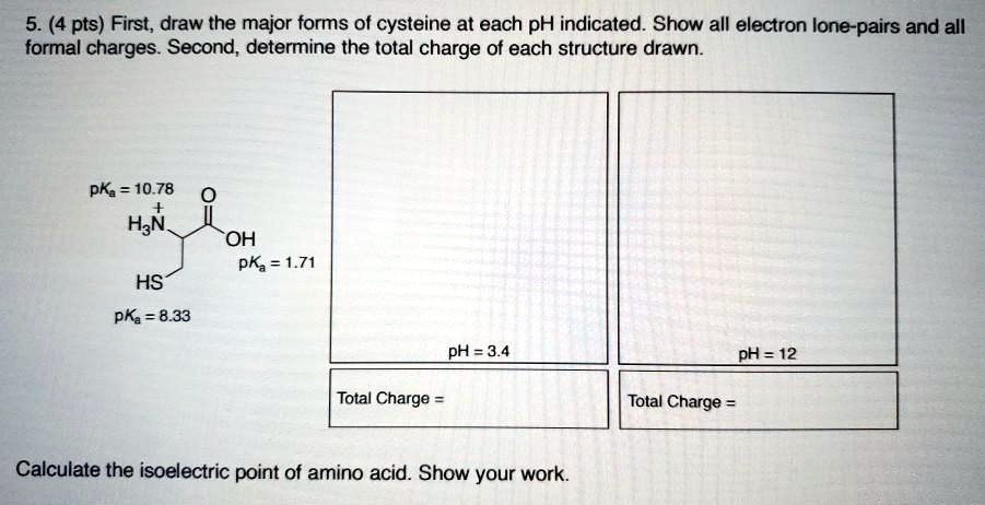 5 4 pts first draw the major forms of cysteine at each ph indicated ...