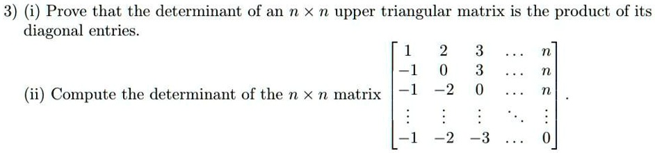 Solved 3 I Prove That The Determinant Of An N X N Upper Triangular