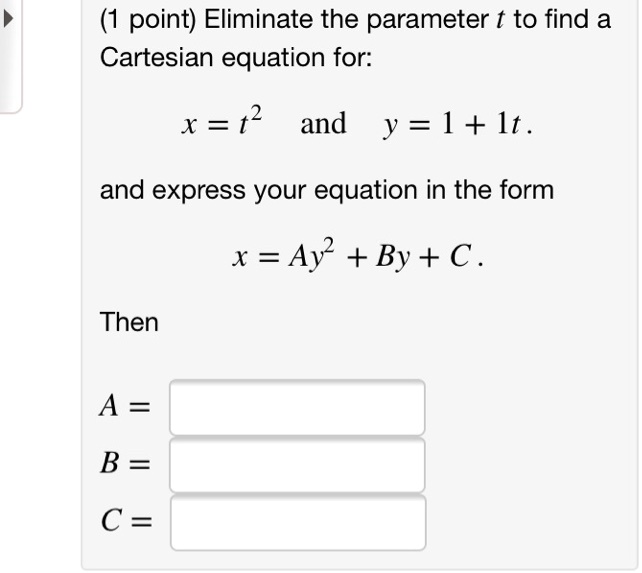 SOLVED: point) Eliminate the parameter t to find a Cartesian equation ...