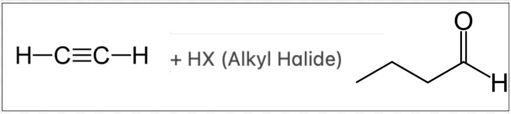 SOLVED: Butyraldehyde from acetylene and an alkyl halide reaction (SHOW ...