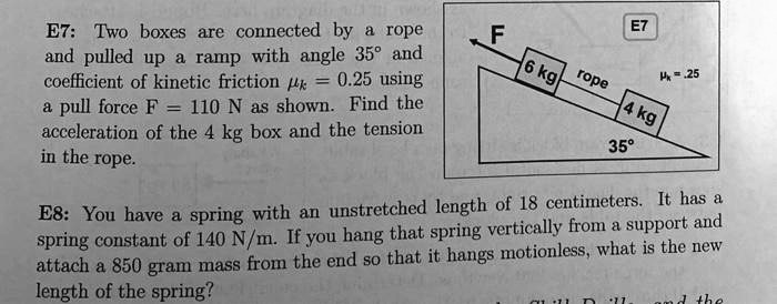 [GET ANSWER] e7 two boxes are connected by rope and pulled up ramp with ...