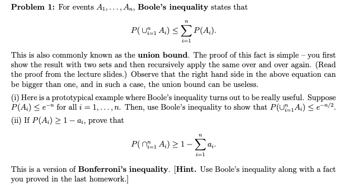 Problem 1: For events A1, . . . , An, Boole’s inequality...