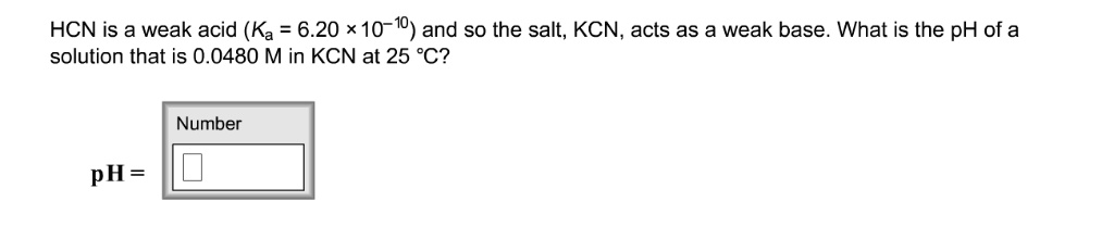 SOLVED: HCN is a weak acid (Ka 6.20 *10-10) and so the salt, KCN, acts ...