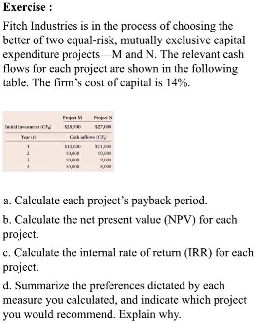 SOLVED: Fitch Industries is in the process of choosing the better of two equal-risk, mutually ...