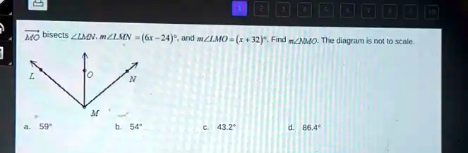 MO bisects ∠LMN. m∠LMN = (6x - 24)^∘, and m∠LMO = (x + 32)^∘. Find m∠ ...