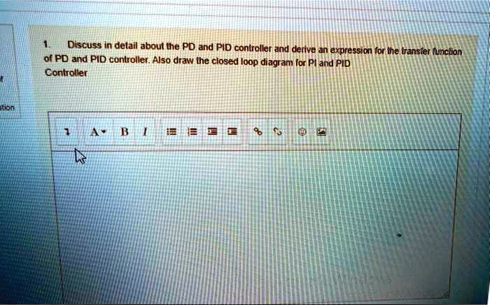 1. Discuss in detail about the PD and PID controller and derive an ...