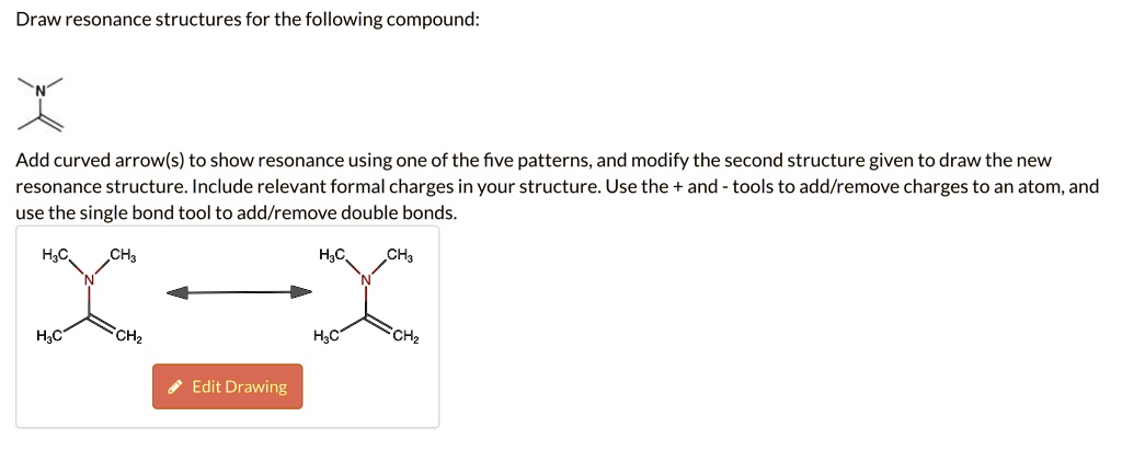 draw resonance structures for the following compound add curved arrows to show resonance using ...