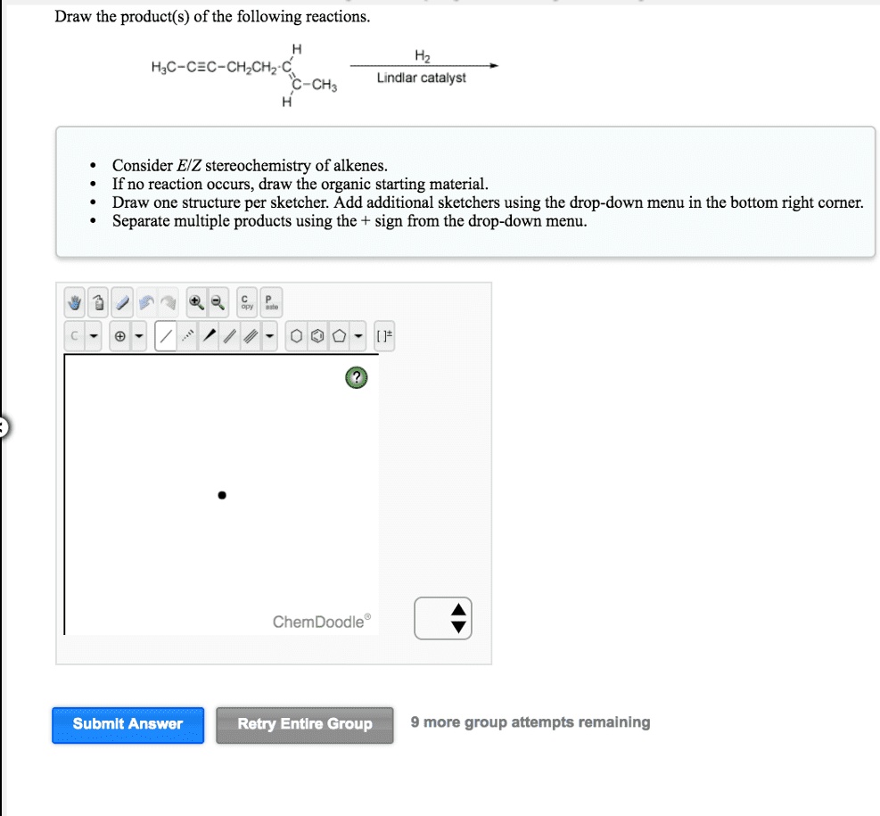 SOLVED: Draw the product(s) of the following reactions. H2 Lindlar catalyst C-CH3. Consider E/Z ...