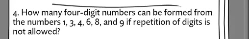 SOLVED: How many four-digit numbers can be formed from the numbers 1, 3, 4, 6, 8, and 9 if ...