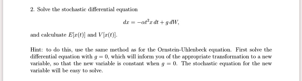 2 solve the stochastic differential equation dx atr dt gdw and calculuate elt and vzt hint to do ...