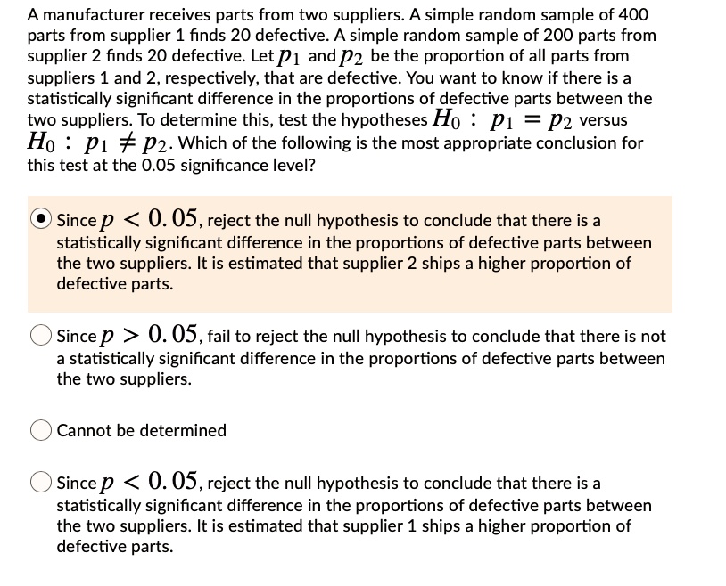 SOLVED: A manufacturer receives parts from two suppliers. A simple ...
