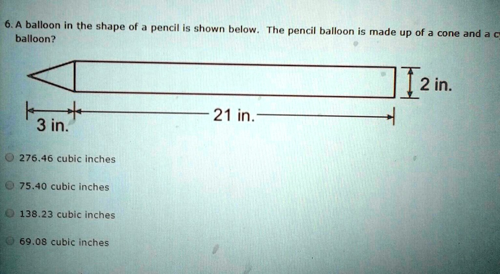 'a balloon is the shape of a pencil is shown below. The pencil is made ...
