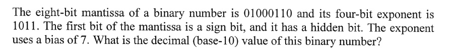 SOLVED: The eight-bit mantissa of a binary number is 01000110 and its four-bit exponent is The ...