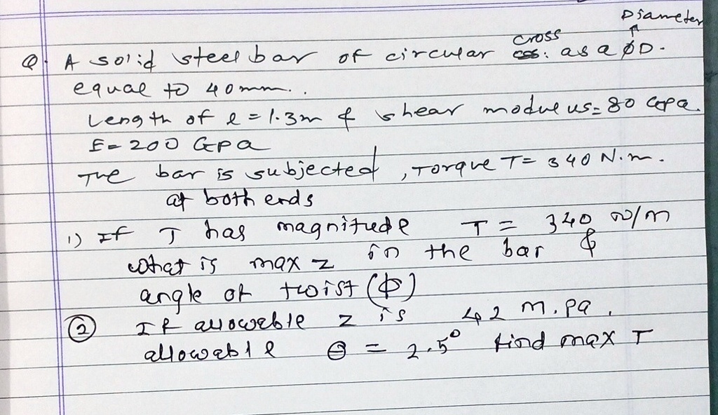 a solid steel bar of circular cross section diameter 40 mm length l 13 m shear modulus g 80 gpa ...