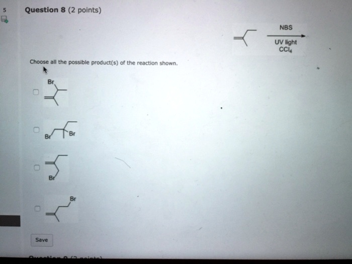 SOLVED: Question 8 (2 points) NBS UV light CCh Choose all the possible ... SOLVED: Question 8 (2 points) NBS UV light CCh Choose all the possible ...