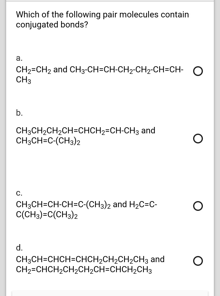 Which of the following pair molecules contain conjugated bonds? a. CH2 ...