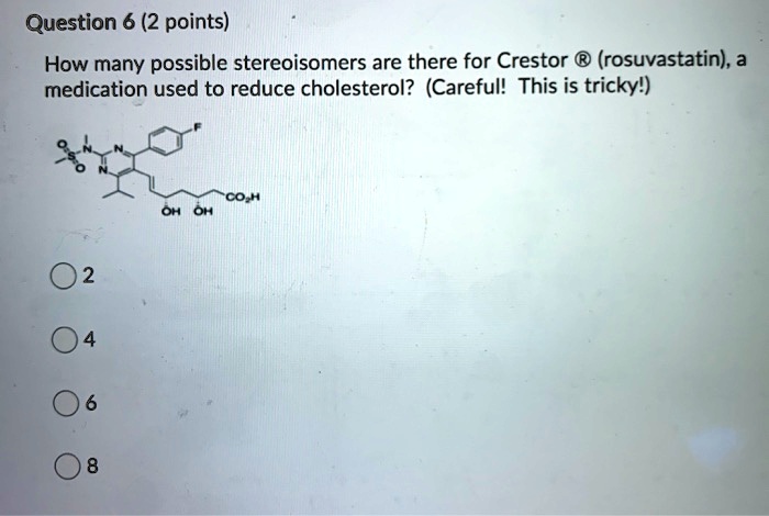 SOLVED: Question 6 (2 points) How many possible stereoisomers are there ...