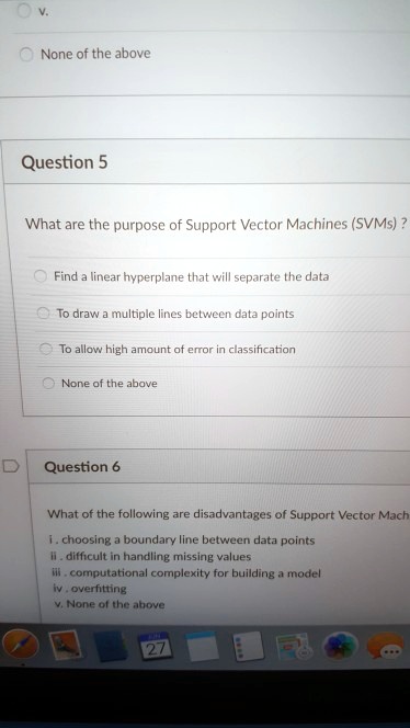 SOLVED: None of the above Question 5 What is the purpose of Support Vector Machines (SVMs)? A ...