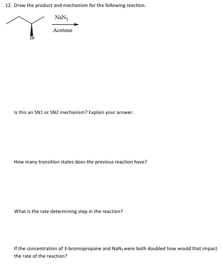 [GET ANSWER] 12 draw the product and mechanism for the following reaction nan3 acetone is this ...