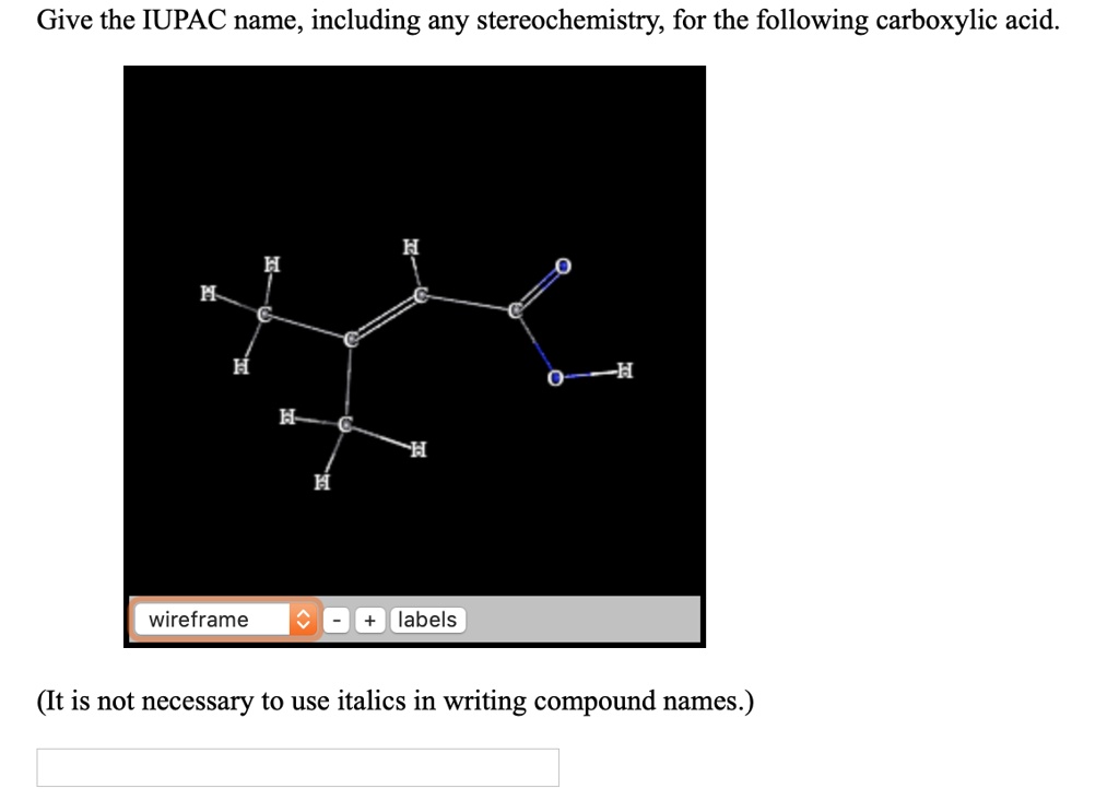 SOLVED: Give the IUPAC name, including any stereochemistry, for the following carboxylic acid. H ...