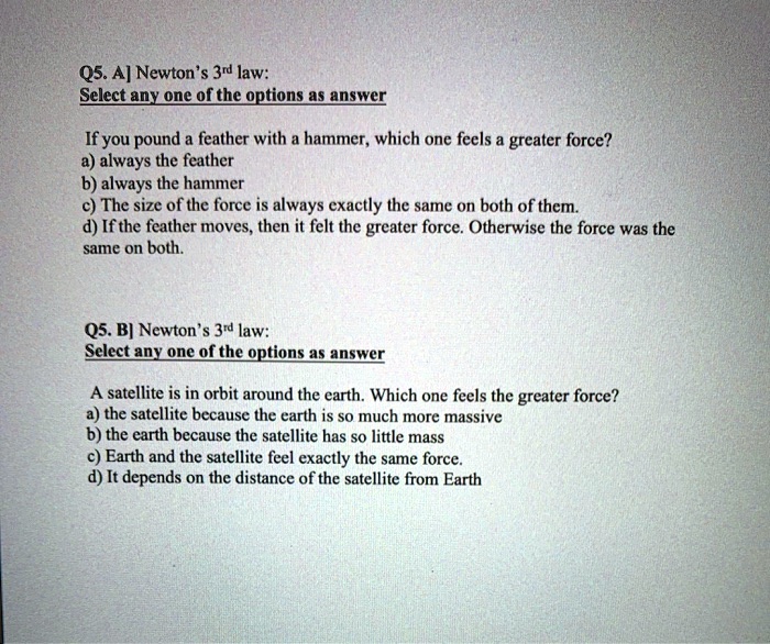 Q5. A] Newton's 3rd law: Select any one of the options as answer If you ...