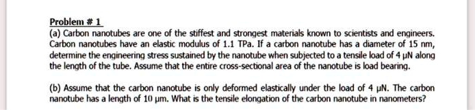 SOLVED: Problem#1 a Carbon nanotubes are one of the stiffest and ...