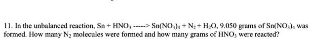 SOLVED: In the unbalanced reaction, Sn + HNO3 -> Sn(NO3)4 + H2O, 0.50 ...