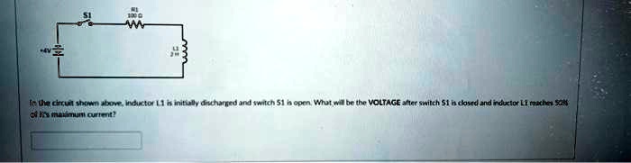 SOLVED: The circuit shown above. Inductor L1 is initially discharged and switch S1 is open. What ...