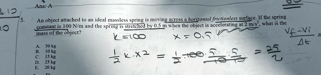 SOLVED: Ans: A An object attached to an ideal massless spring is moving ...
