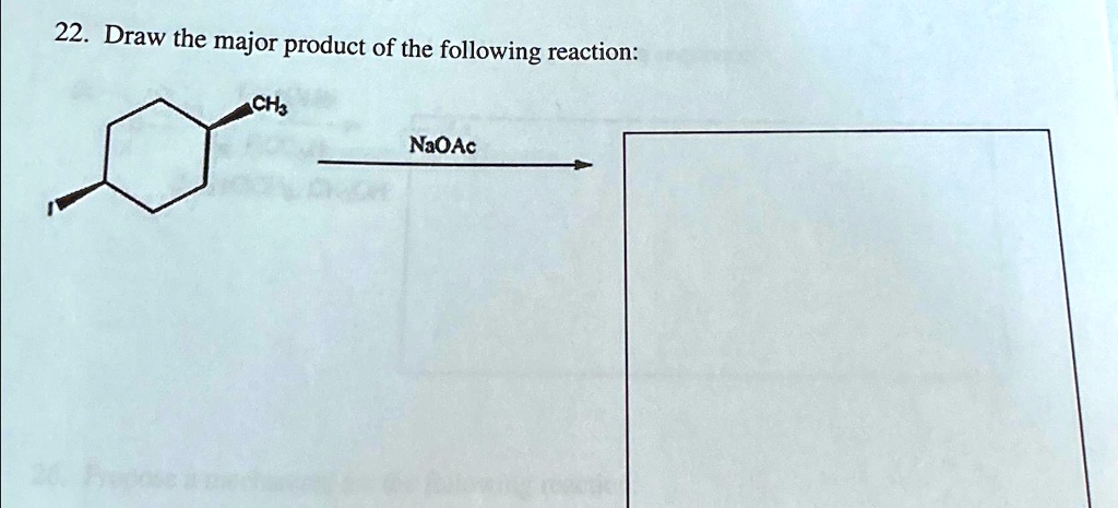 SOLVED: Draw the major product of the following reaction: ->NaOAc 22 ...