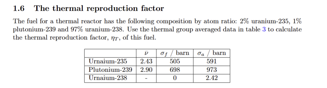 1.6 The thermal reproduction factor The fuel for a thermal reactor has ...