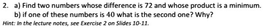 2. a) Find two numbers whose difference is 72 and whose product is a ...