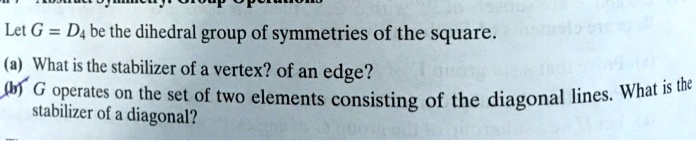 SOLVED: Let G = D4 be the dihedral group of symmetries f the square (a ... SOLVED: Let G = D4 be the dihedral group of symmetries f the square (a ...