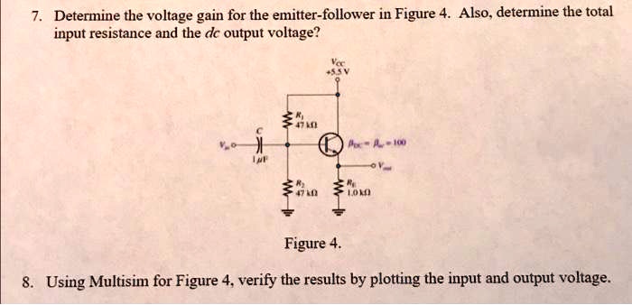 SOLVED: Determine the voltage gain for the emitter-follower in Figure 4 ...