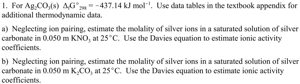 additional thermodynamic data a neglecting ion pairing estimate the ...