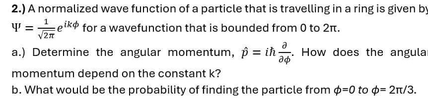 [GET ANSWER] 2.) A normalized wave function of a particle that is ...