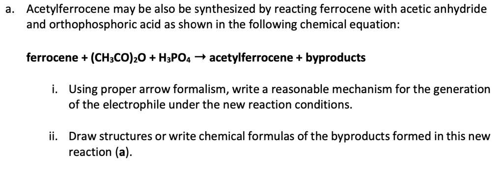 SOLVED:a. Acetylferrocene may be also be synthesized by reacting ...