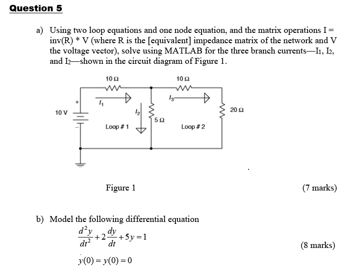 SOLVED: a) Using two loop equations and one node equation, and the matrix operations I = inv(R ...