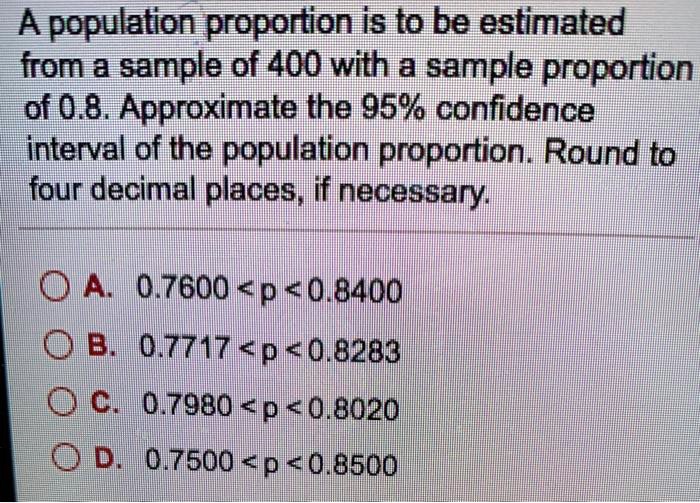 a population proportion is t be estimated from a sample of 400 with ...