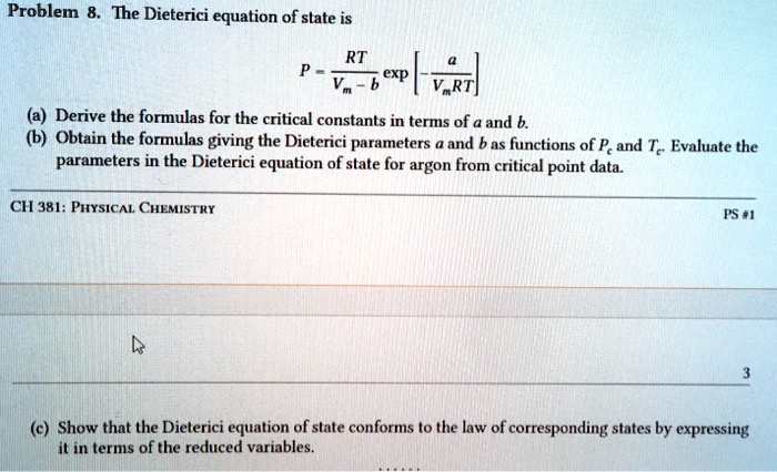 Problem 8. The Dieterici equation of state is P = (RT)/(Vm - b)[ -(a ...