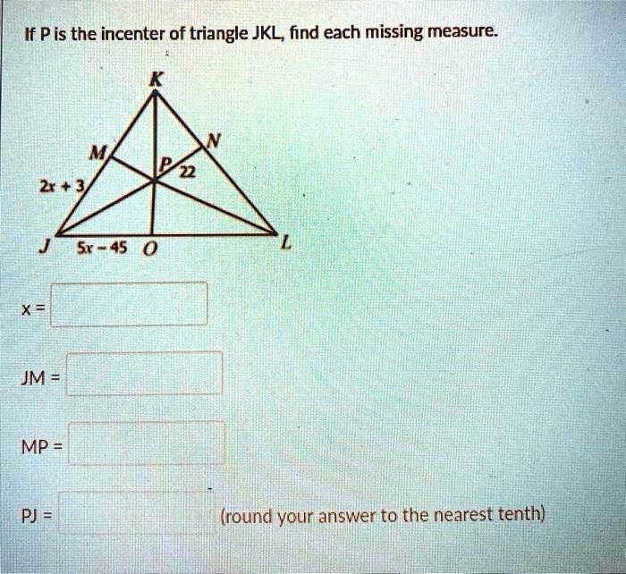 If Pis the incenter of triangle JKL, find each missing measure 2 + 3 5r ...
